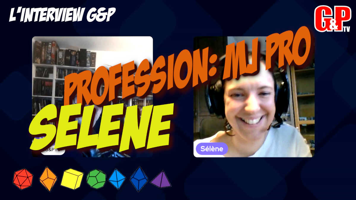 L'interview G&P - Sélène: profession MJ Pro - G&P Jeux de rôle et ...